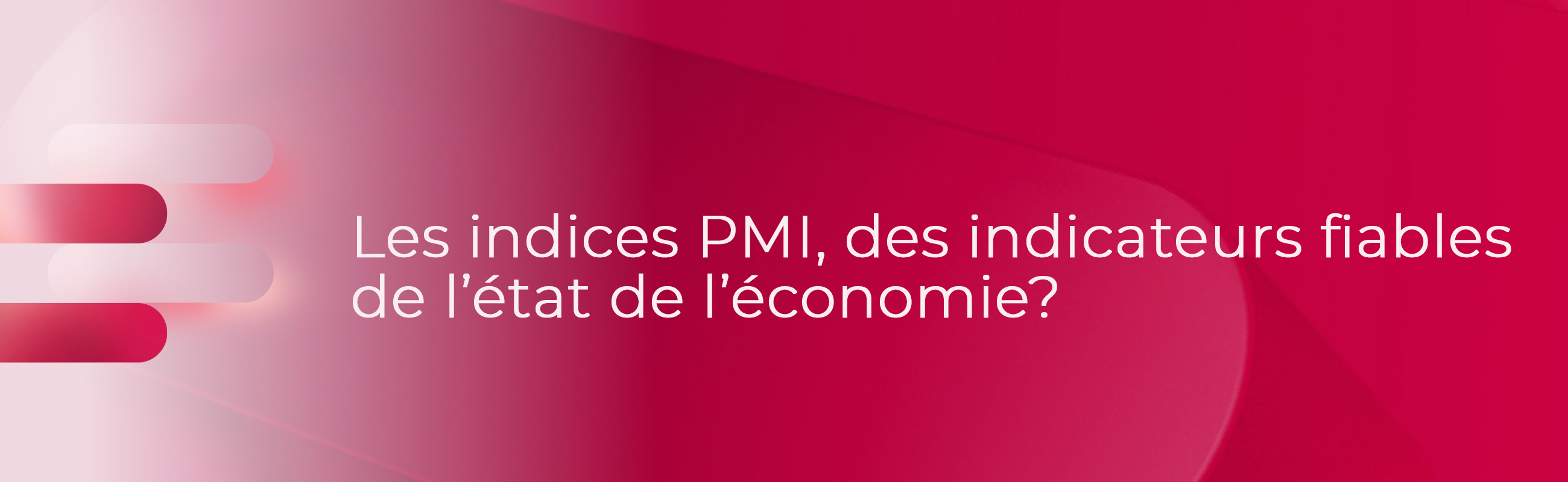 Les indices PMI, des indicateurs fiables de l’état de l’économie? - Belfius